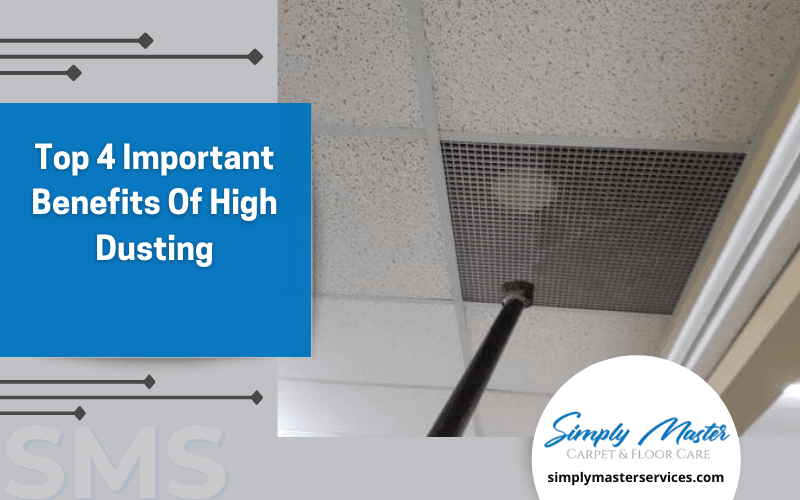 Important Benefits Of High Dusting| Simply Master Services